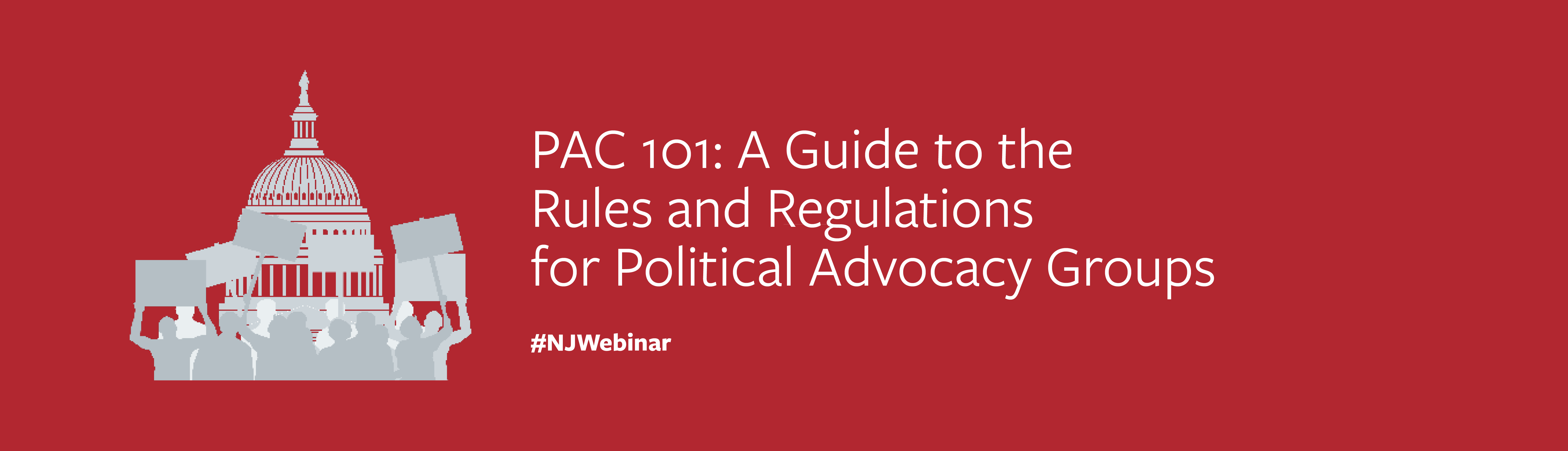 PAC 101: A Guide to the Rules and Regulations for Political Advocacy Groups